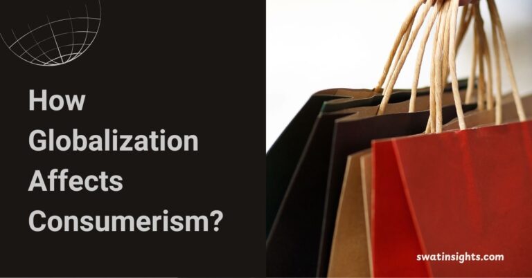 How Globalization Affects Consumerism? | SWATI INSIGHTS