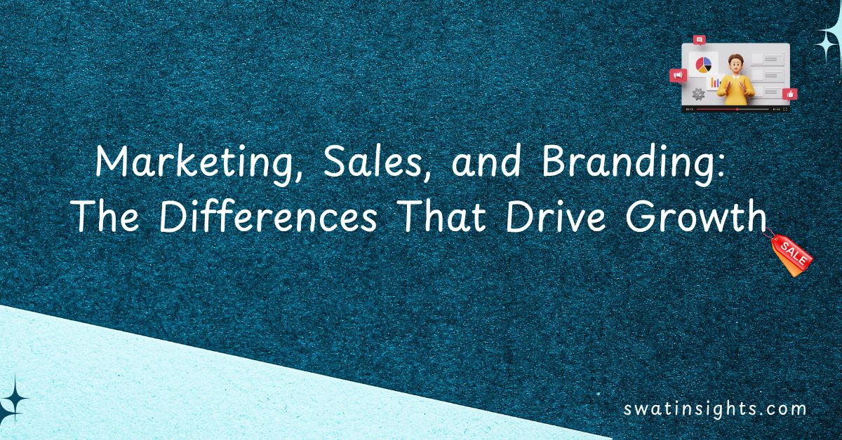 Marketing, Sales, and Branding: The Differences That Drive Growth ...